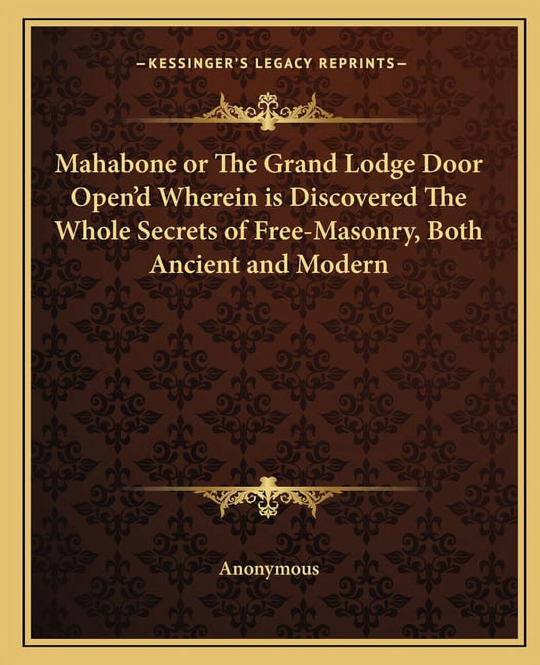 Mahabone or The Grand Lodge Door Open'd Wherein is Discovered The Whole ...