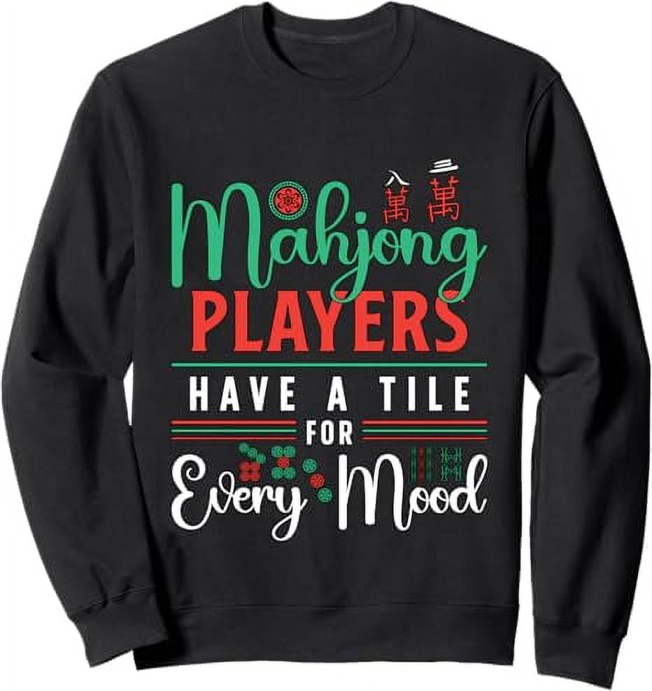 Mahjong Players Have A Tile For Every Mood Game Tile Mahjong Sweatshirt ...
