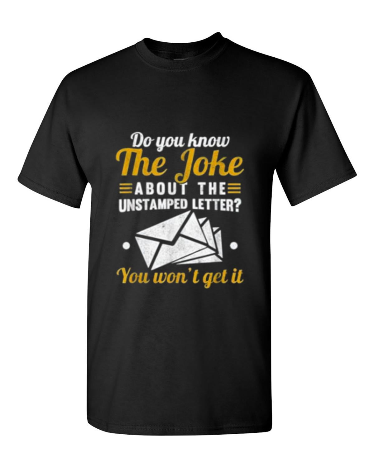 Mail Carrier Joke Unstamped Letter Postal Work Humor Sarcastic T-Shirt ...