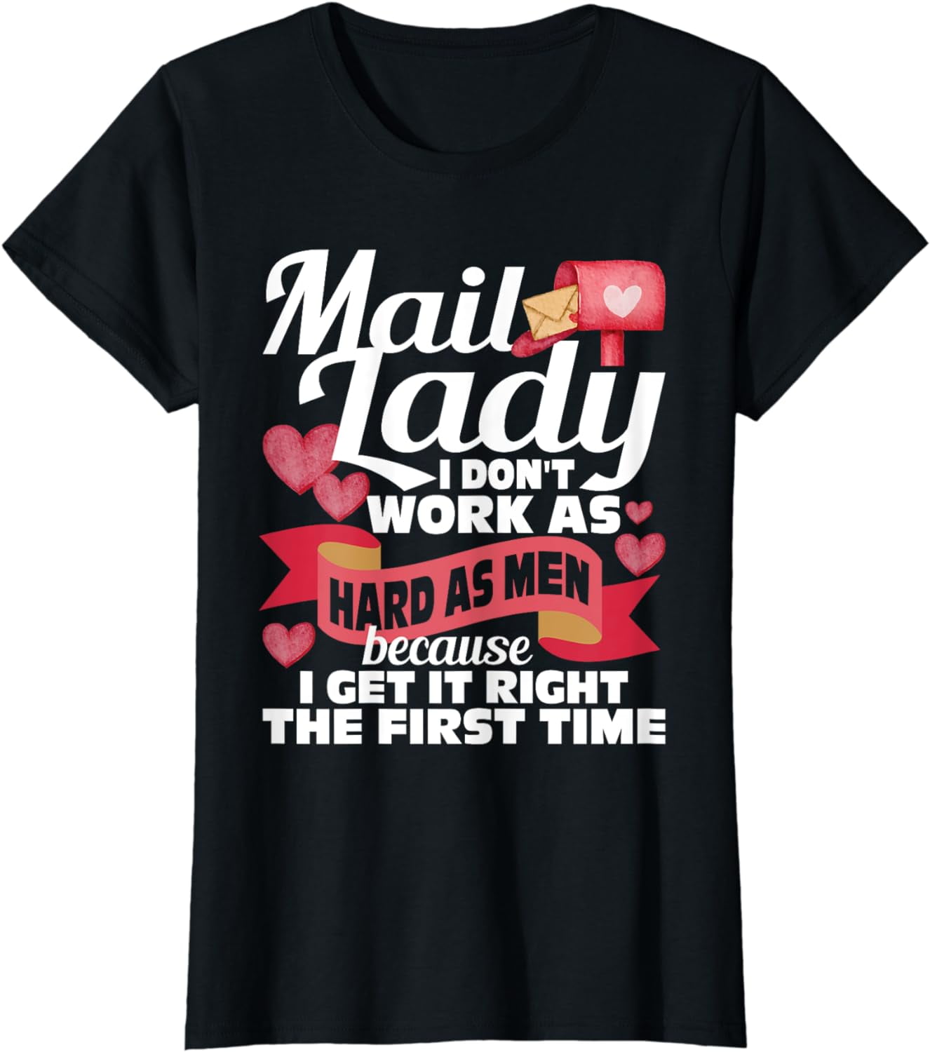 Mail Lady I Don't Work As Hard - Mailwoman Mail Carrier T-Shirt ...