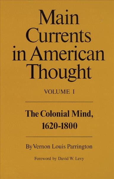 Main Currents in American Thought : The Colonial Mind, 1620–1800 ...