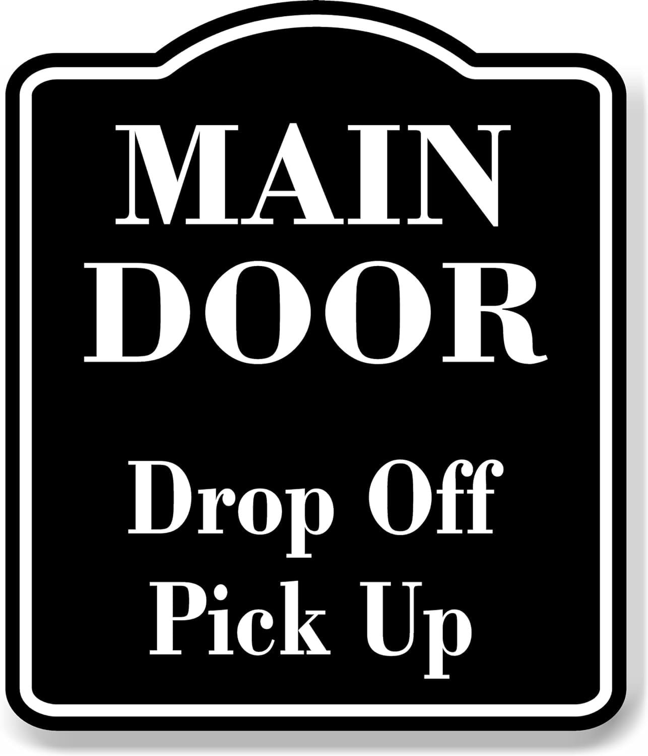 Main Door Drop Off Pick Up BLACK Aluminum Composite Sign 20''x24 ...