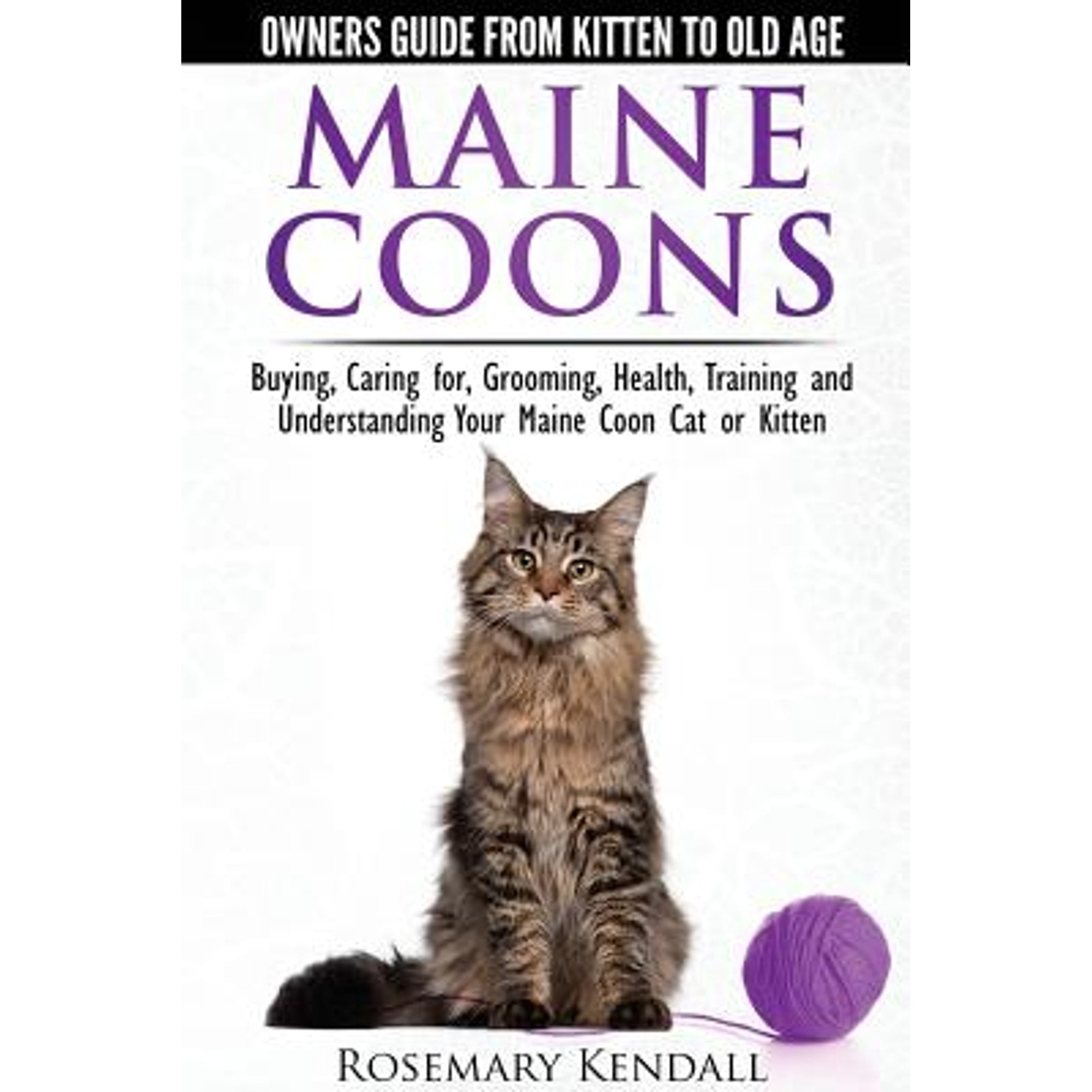 Pre-Owned Maine Coon Cats: The Owners Guide from Kitten to Old Age ...