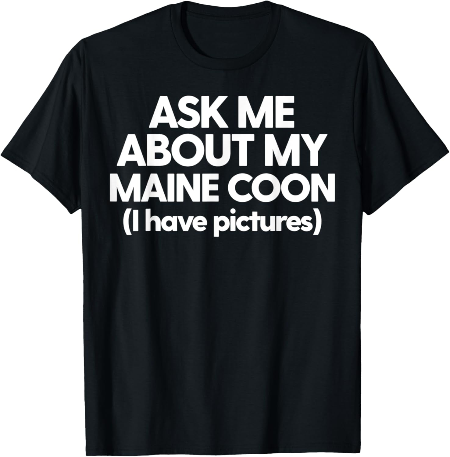 Maine Coon Mom Maine Coon Cat Dad Ask Me About My Maine Coon T-Shirt ...