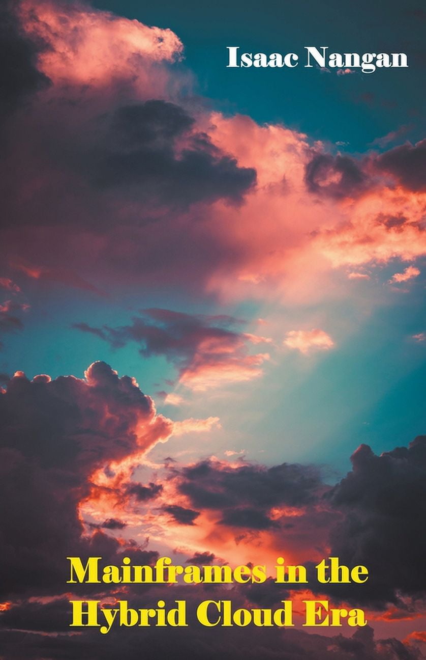 Mainframes Mainframes in the Hybrid Cloud Era, (Paperback) - Walmart.com