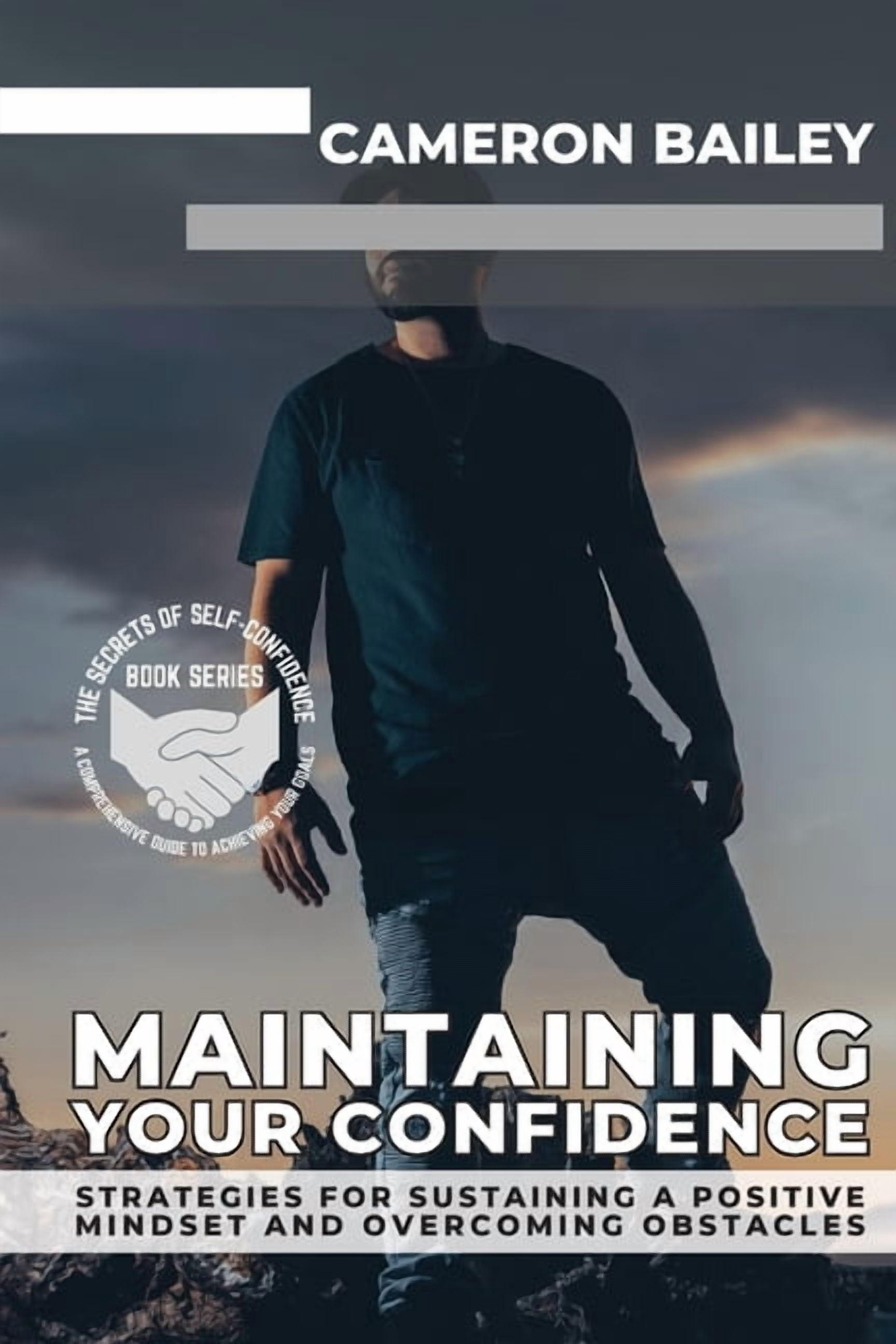 The Secrets of Self-Confidence: A Compre Maintaining Your Confidence ...