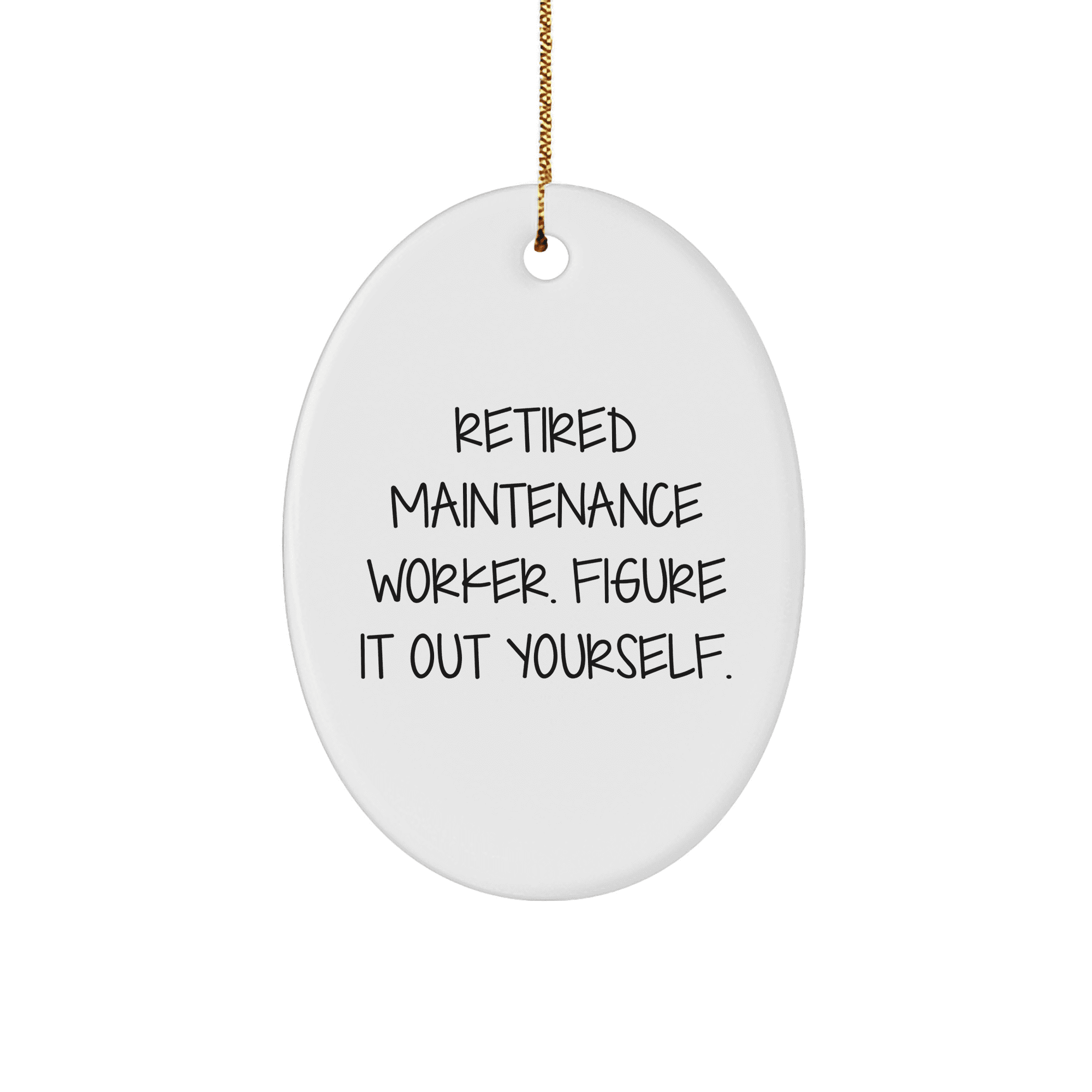 Maintenance Worker Gifts, Oval Ornament, 'Retired Maintenance Worker ...