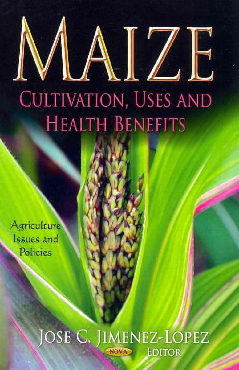 Maize : Cultivation, Uses and Health Benefits - Walmart.com