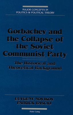 Pre-Owned Gorbachev and the Collapse of the Soviet Communist Party: The ...