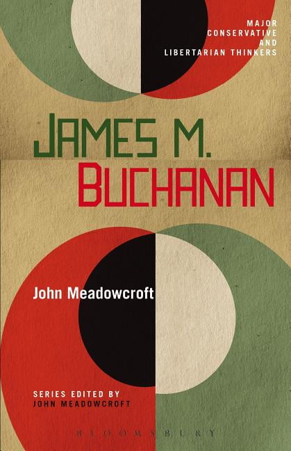 Major Conservative and Libertarian Thinkers: James M. Buchanan ...