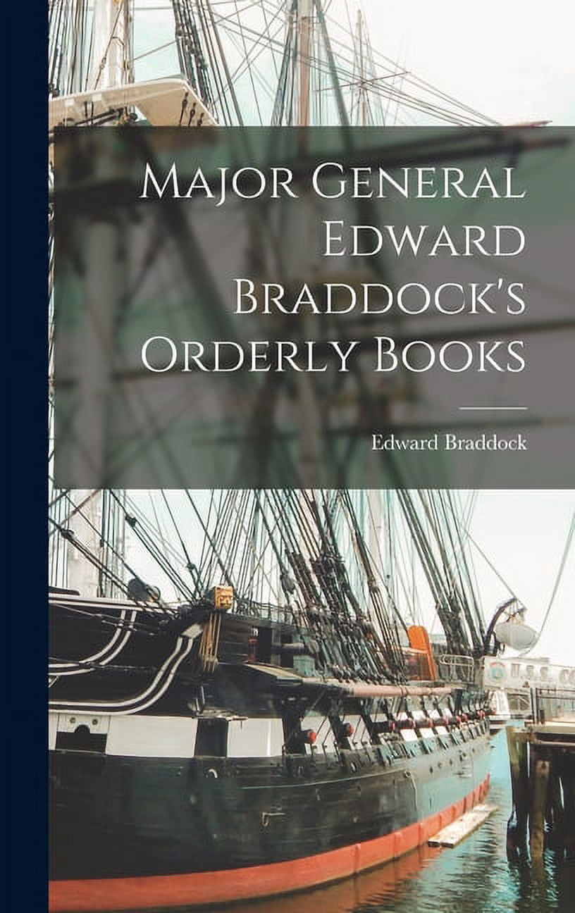 Major General Edward Braddock's Orderly Books - Walmart.com