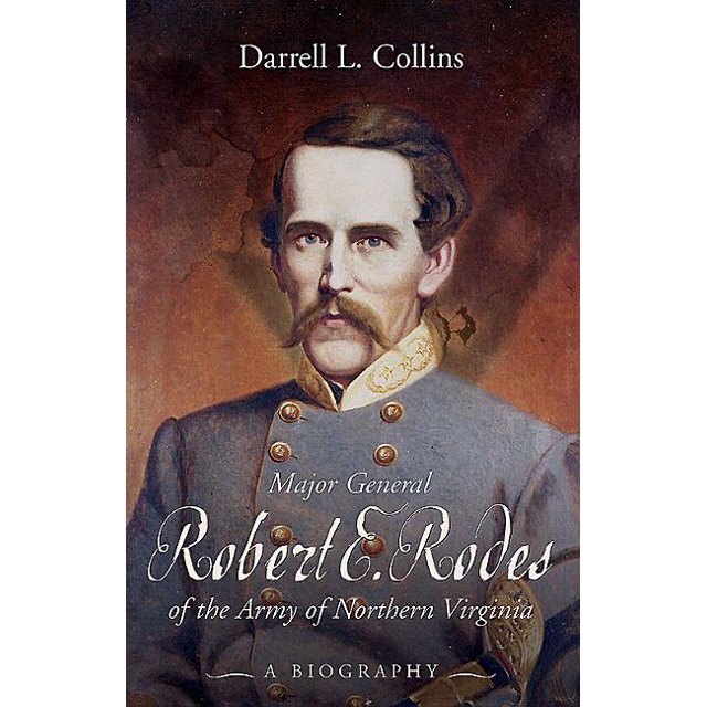 Major General Robert E. Rodes of the Army of Northern Virginia : A ...
