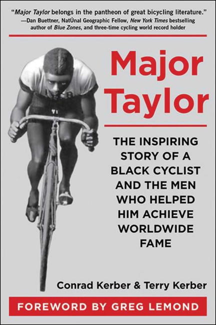 Major Taylor : The Inspiring Story of a Black Cyclist and the Men Who ...