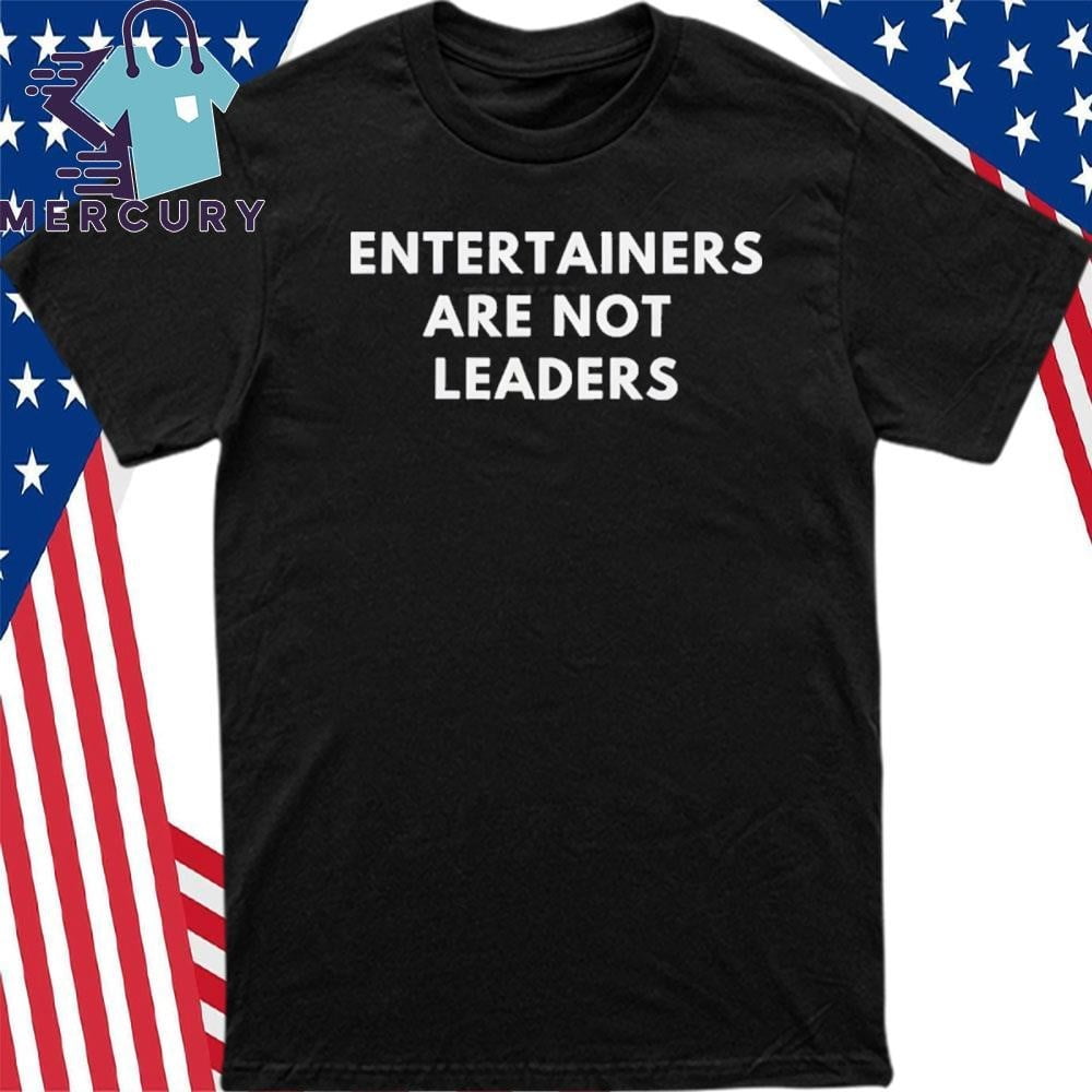 Majtoure999 Enter Tainers Are Not Leaders Shirt - Walmart.com