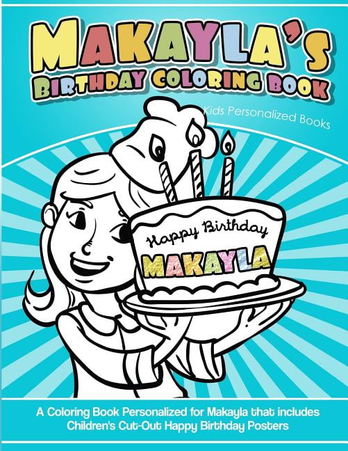 Makayla's Birthday Coloring Book Kids Personalized Books: A Coloring ...