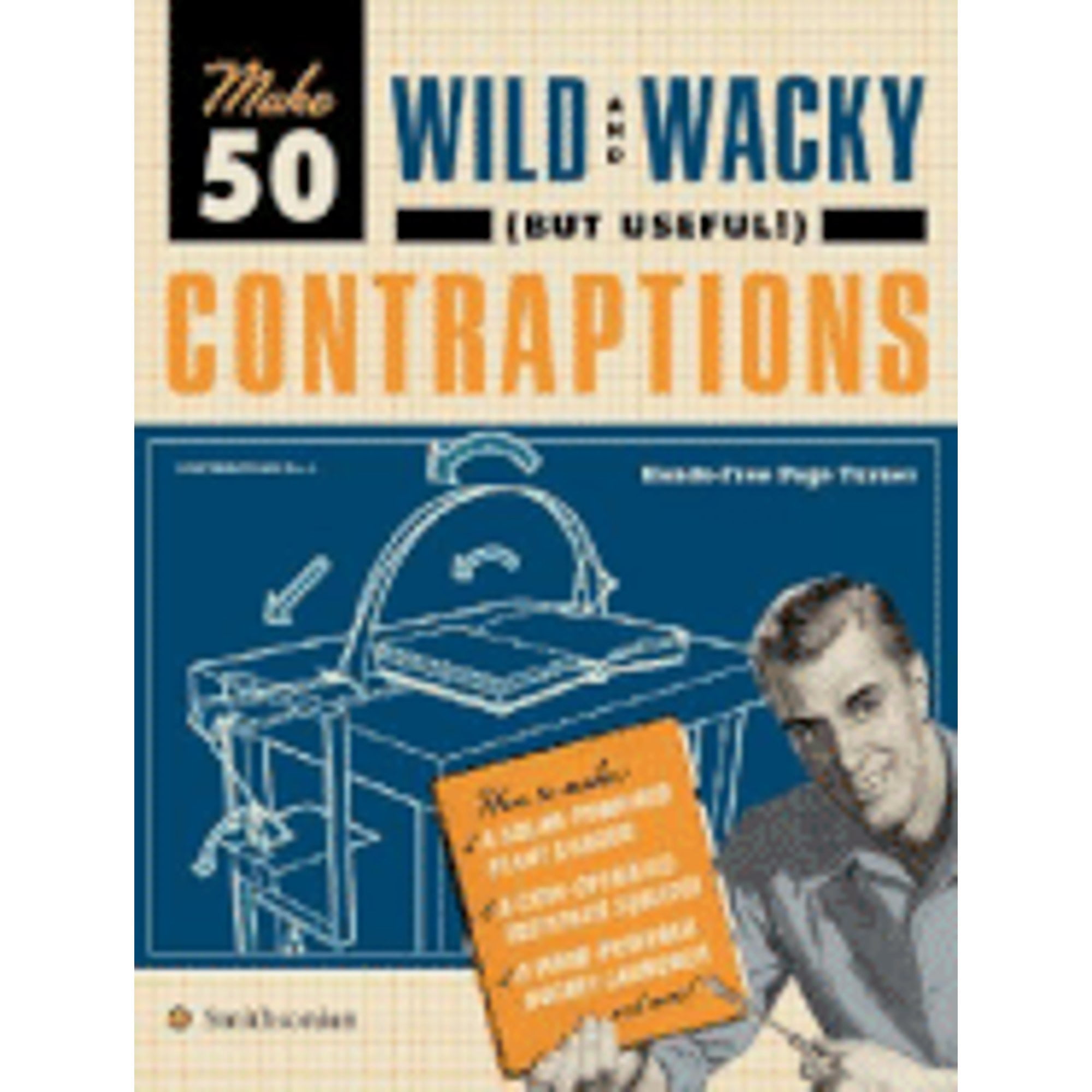 Pre-Owned Make 50 Wild and Wacky (But Useful!) Contraptions (Paperback ...