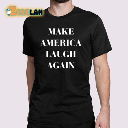 Make America Laugh Again Shirt 2024 - Walmart.com