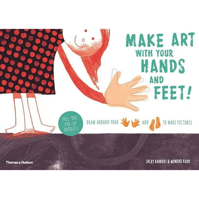 Make Art with Your Hands and Feet!: Draw Around Your Hands and Feet to ...
