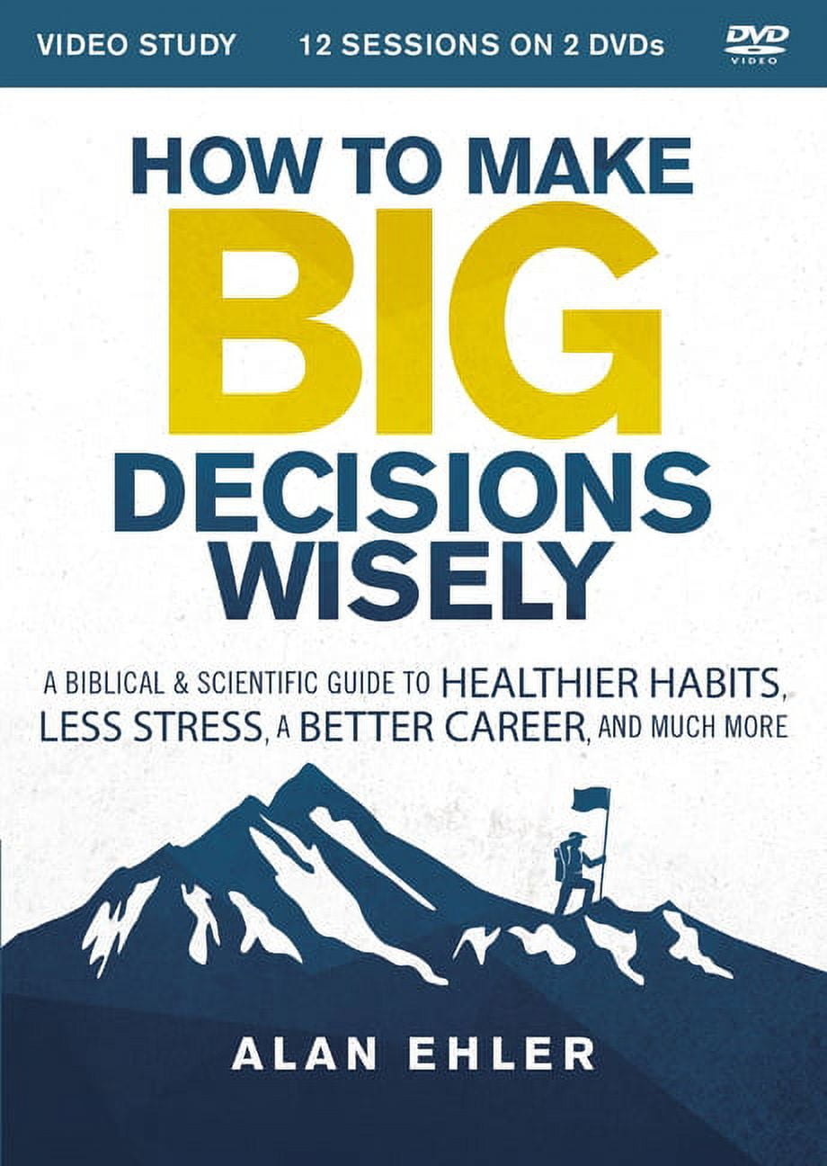How to Make Big Decisions Wisely Video Study: A Biblical and Scientific ...