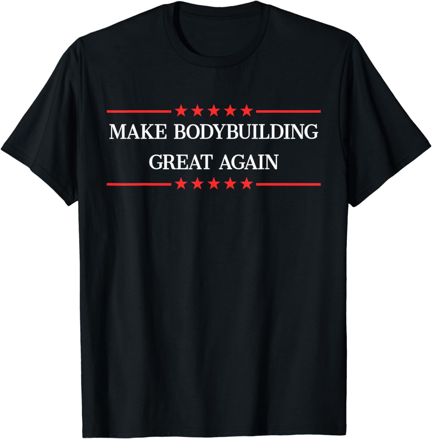 Make Bodybuilding Great Again Funny Bodybuilder Gift T-Shirt - Walmart.com