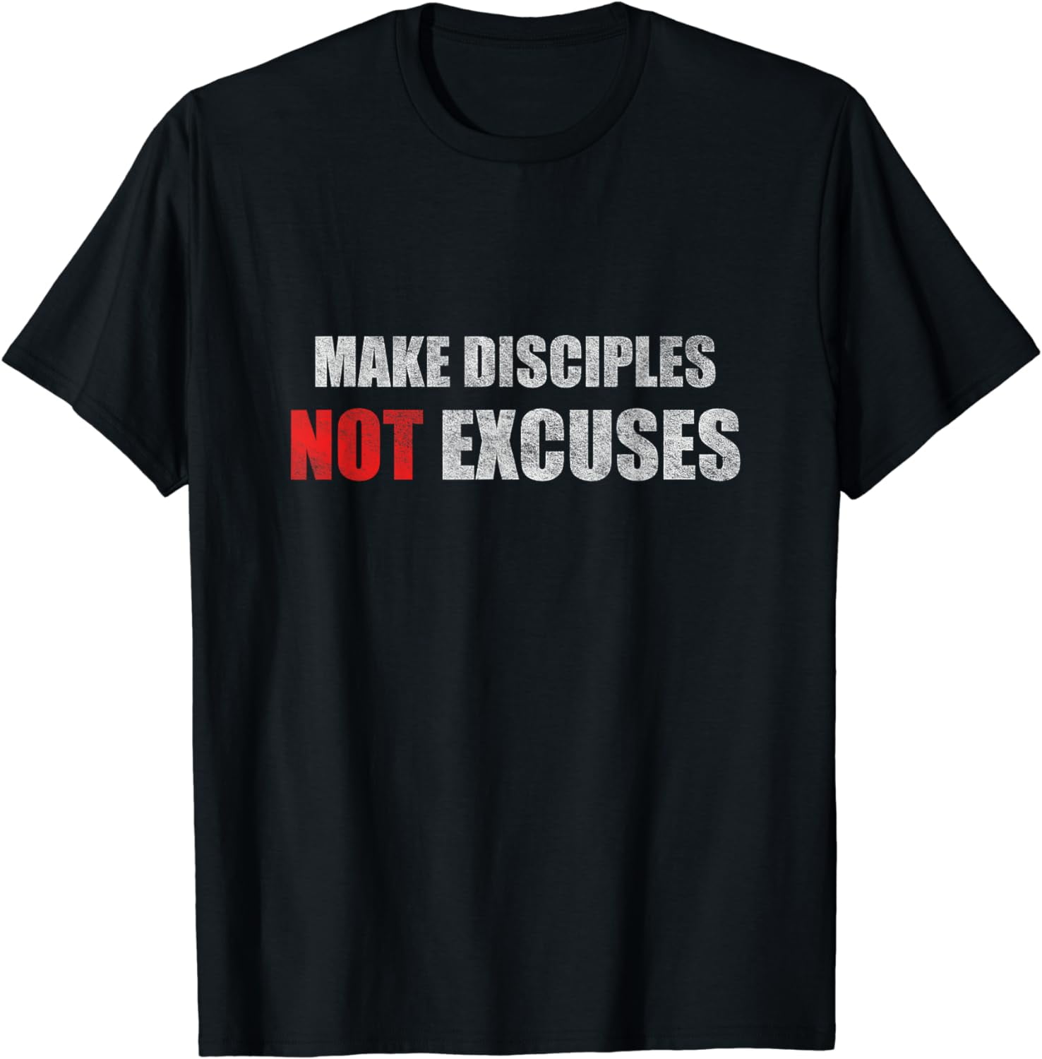 Make Disciples Not Excuses Jesus Christians T-Shirt - Walmart.com