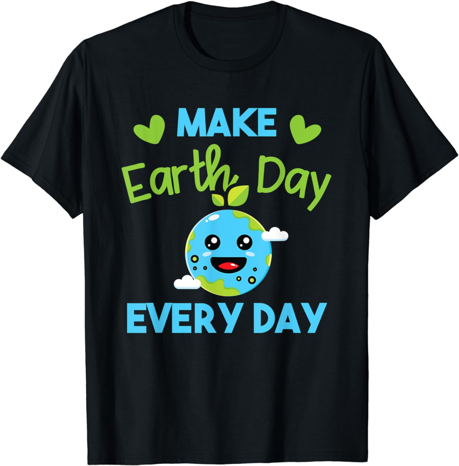 Make Earth Day Every Day Happy Planet Environmentalist T-Shirt ...