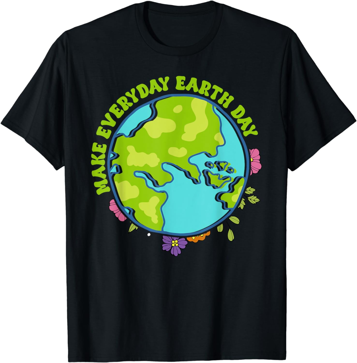 Make Every Day Earth Day Cute Planet Save Environment T-Shirt - Walmart.com