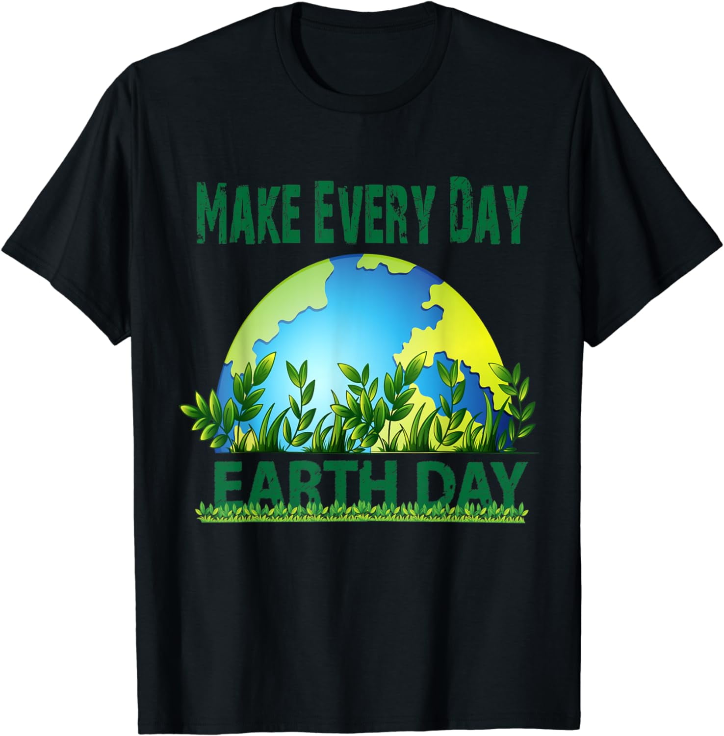 Make Every Day Earth Day World Earth Day T-Shirt - Walmart.com
