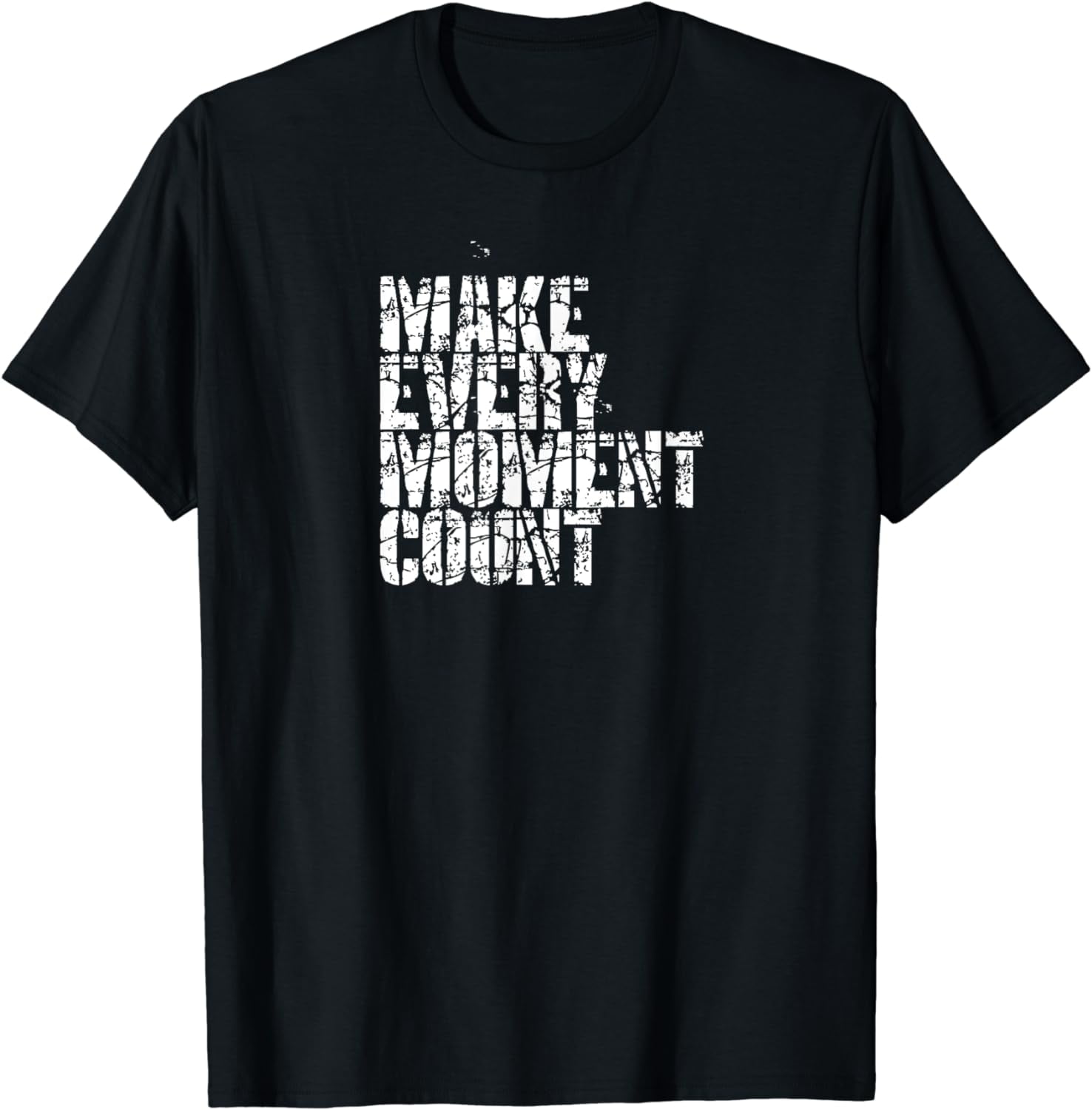 Make Every Moment Count Inspirational Quote T Shirt