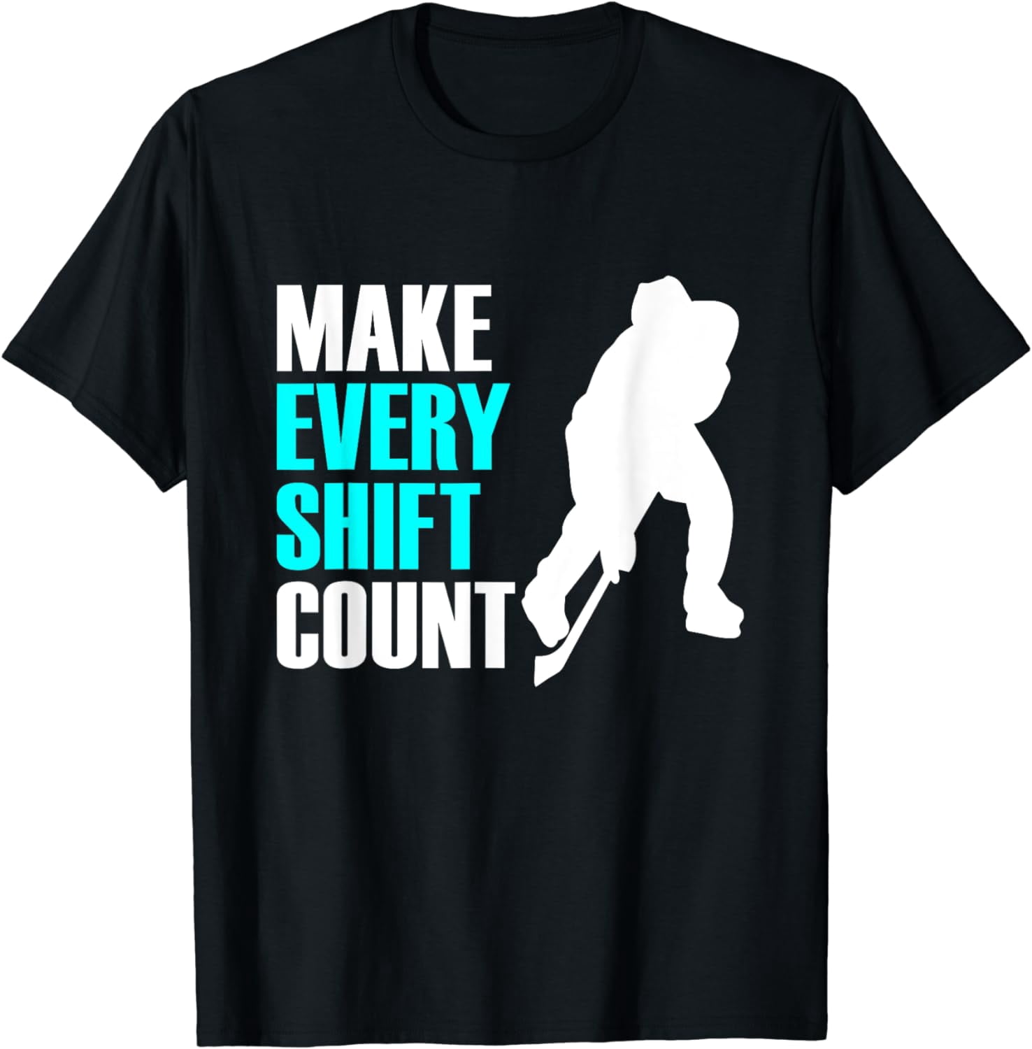 Make Every Shift Count Hockey Player Inspiration T-shirt - Walmart.com