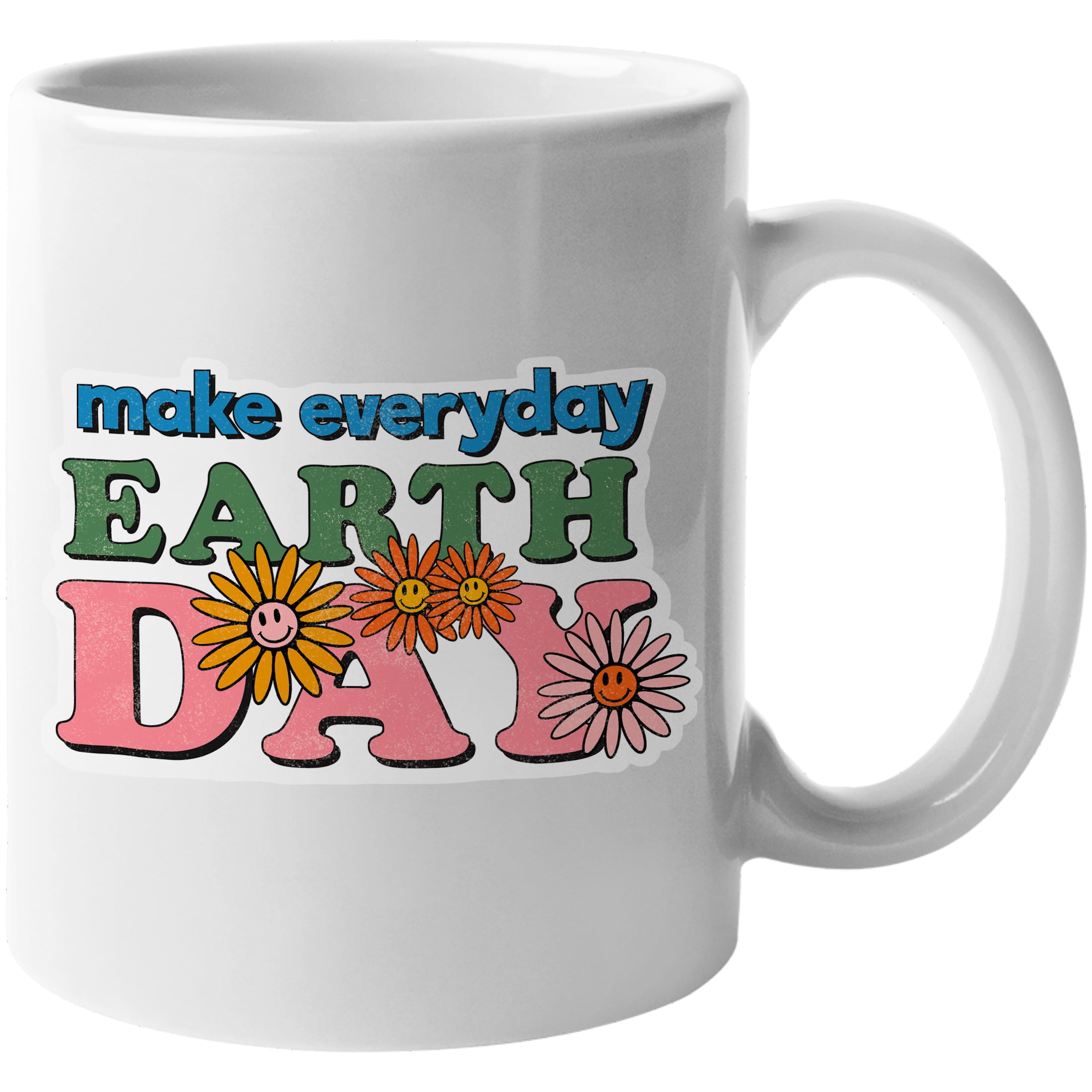 Make Everyday Earth Day Art Merch Gift, White 11oz Ceramic Mug ...