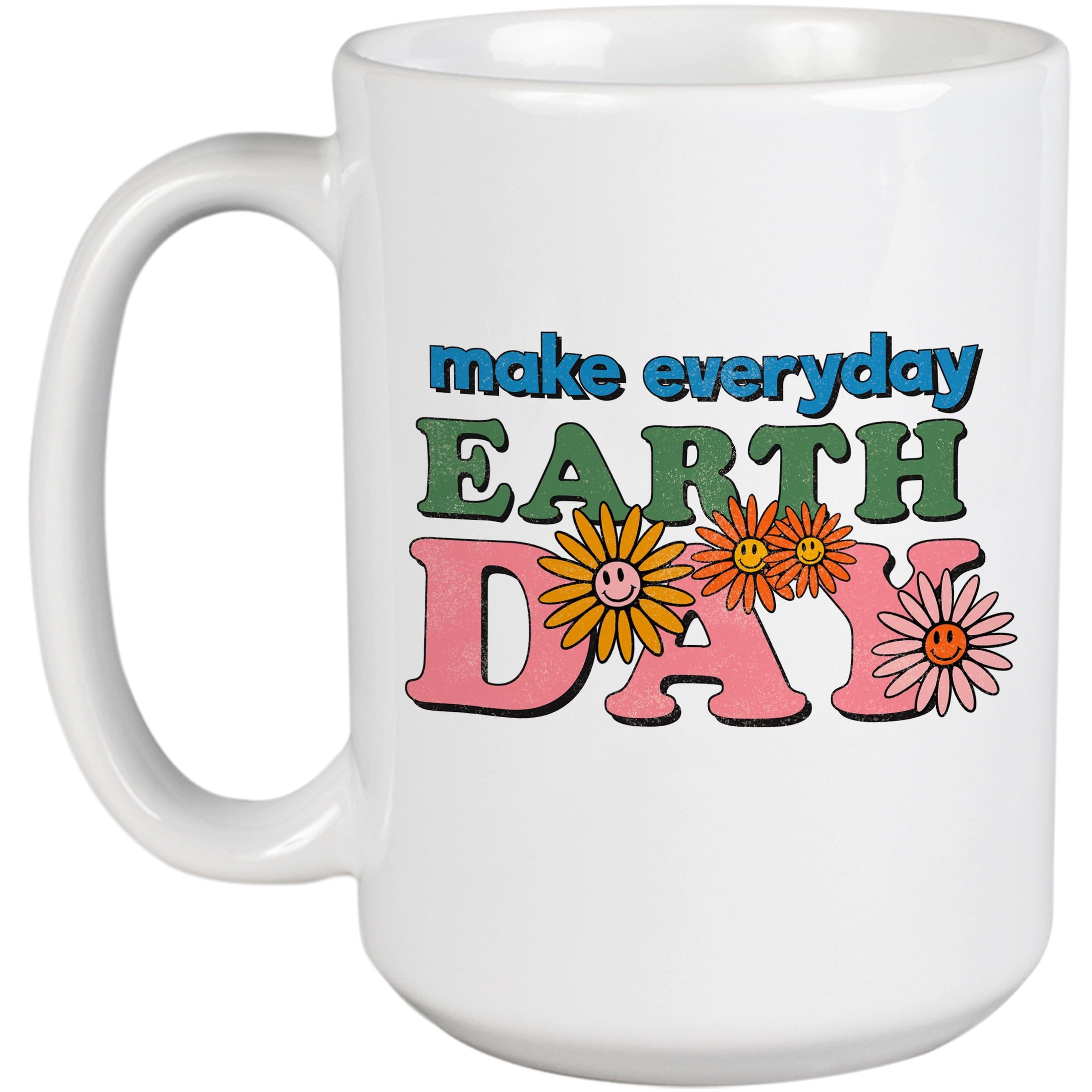 Make Everyday Earth Day Art Merch Gift, White 15oz Ceramic Mug ...