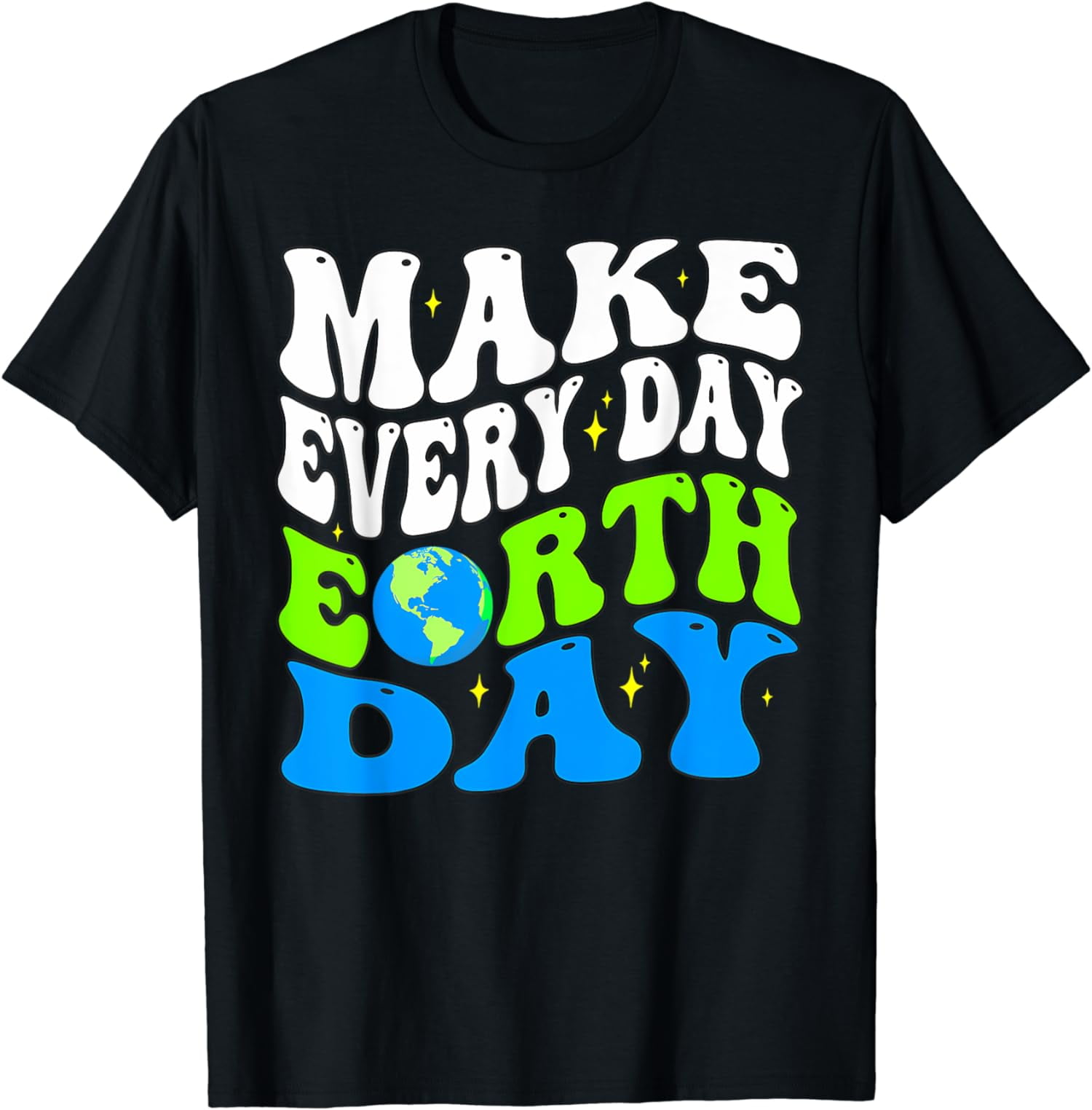 Make Everyday Earth Day Environment Earth Day 2024 Groovy T-Shirt ...