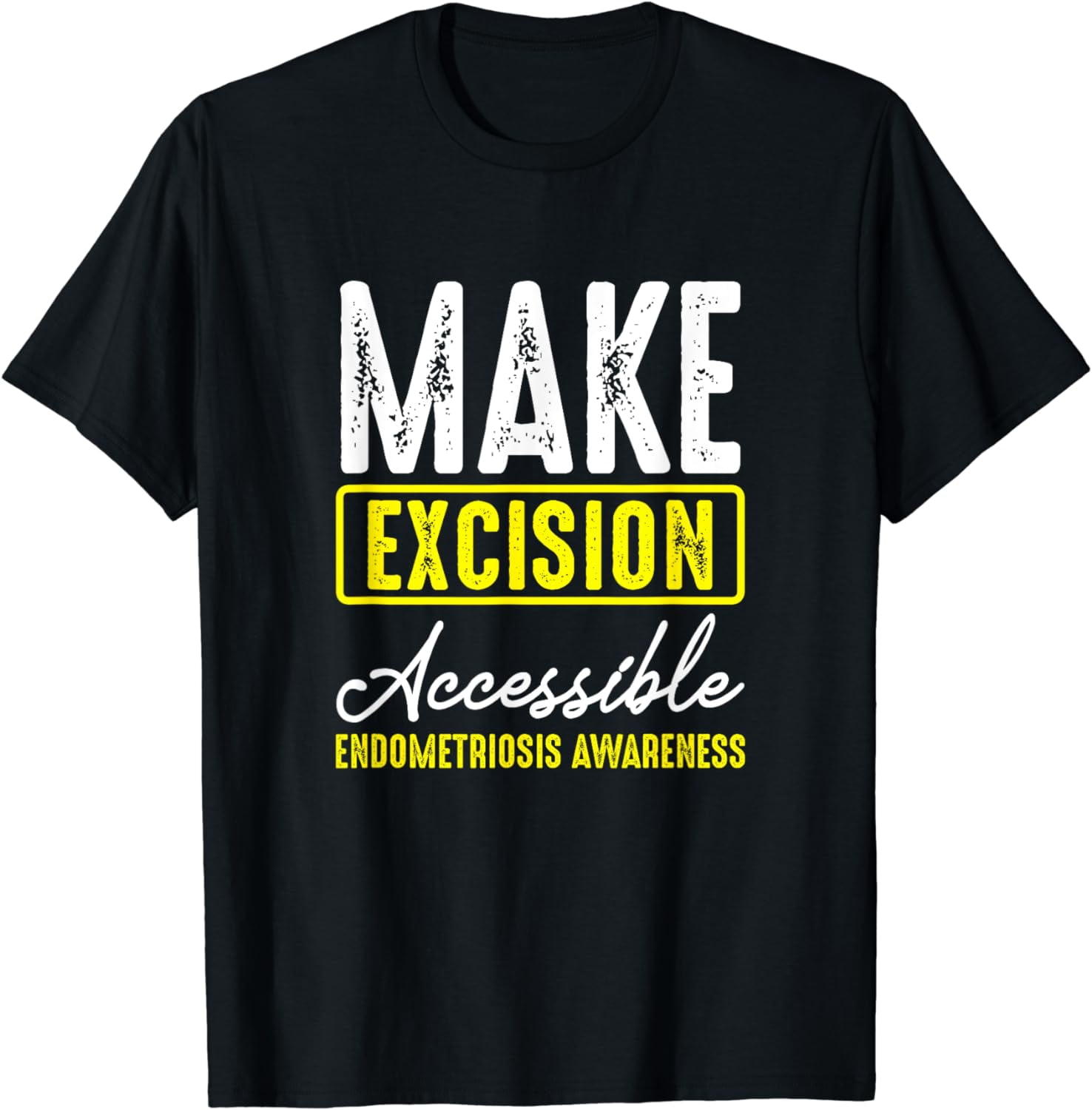Make Excision Accessible Endometriosis Awareness Endo T-Shirt - Walmart.com
