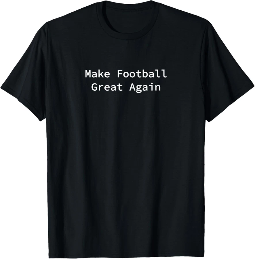 Make Football Great Again Fun Minimal Love Football Athletic Sport Tee ...