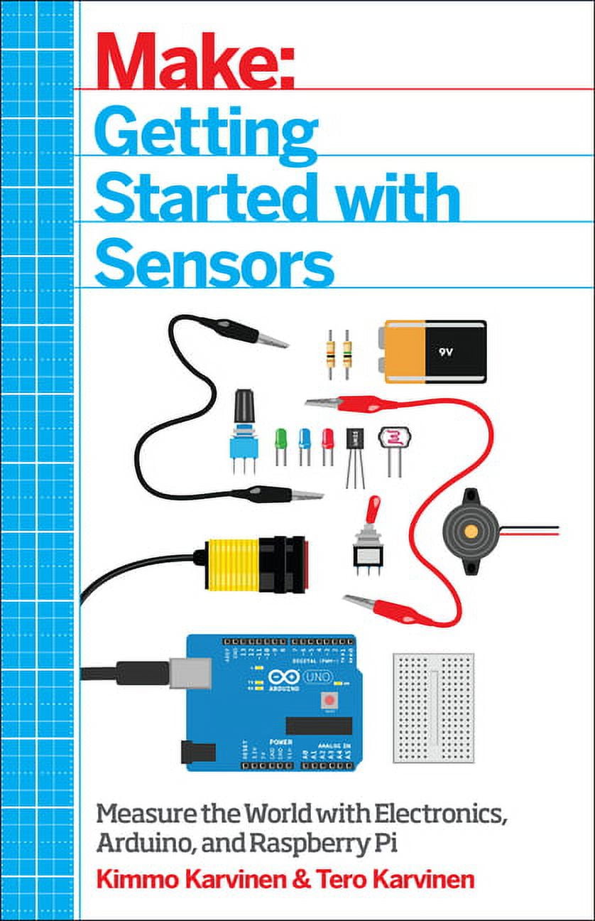 Make Getting Started With Sensors Measure The World With Electronics Arduino And Raspberry