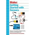Make: Getting Started with Sensors: Measure the World with Electronics, Arduino, and Raspberry ...
