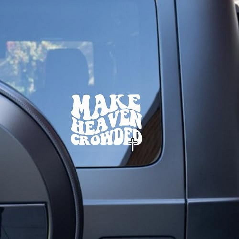 Make Heaven Crowded - Christian Car Vinyl Decal Bumper Sticker for Car ...