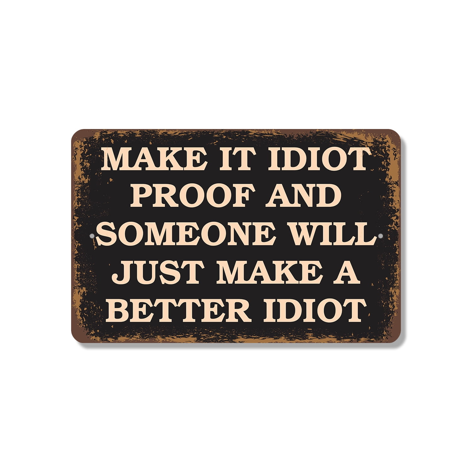 Make It Idiot Proof 10 Inch x 14 Inch Novelty Plastic Sign Durable ...