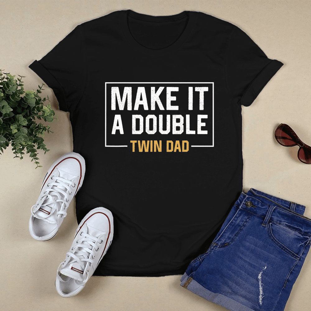 Make It A Double Twin Dad Fathers Day Funny Classic Tshirt Vintage Tee ...