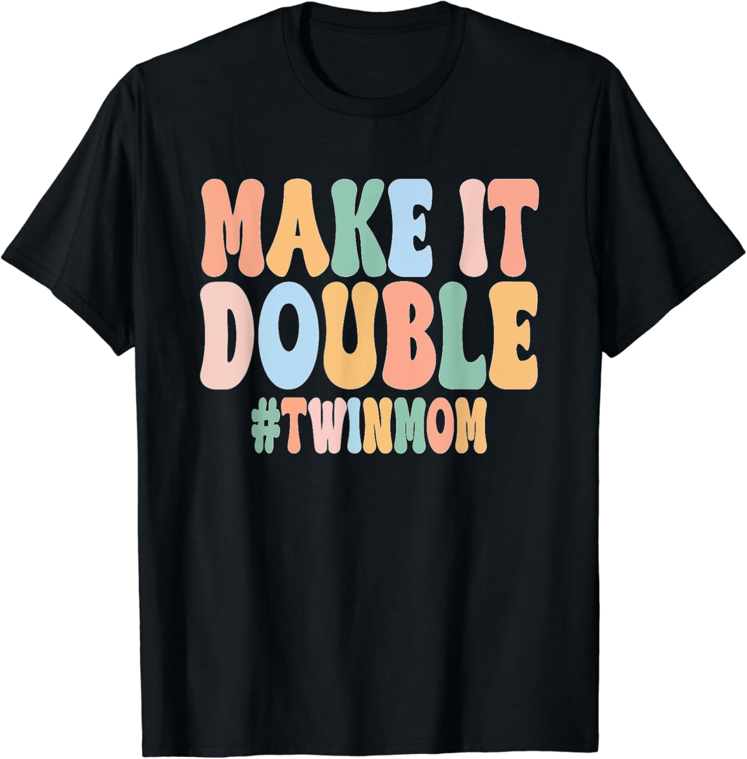 Make It A Double Twin Mom Funny Mom of Twins Mother's Day T-Shirt ...