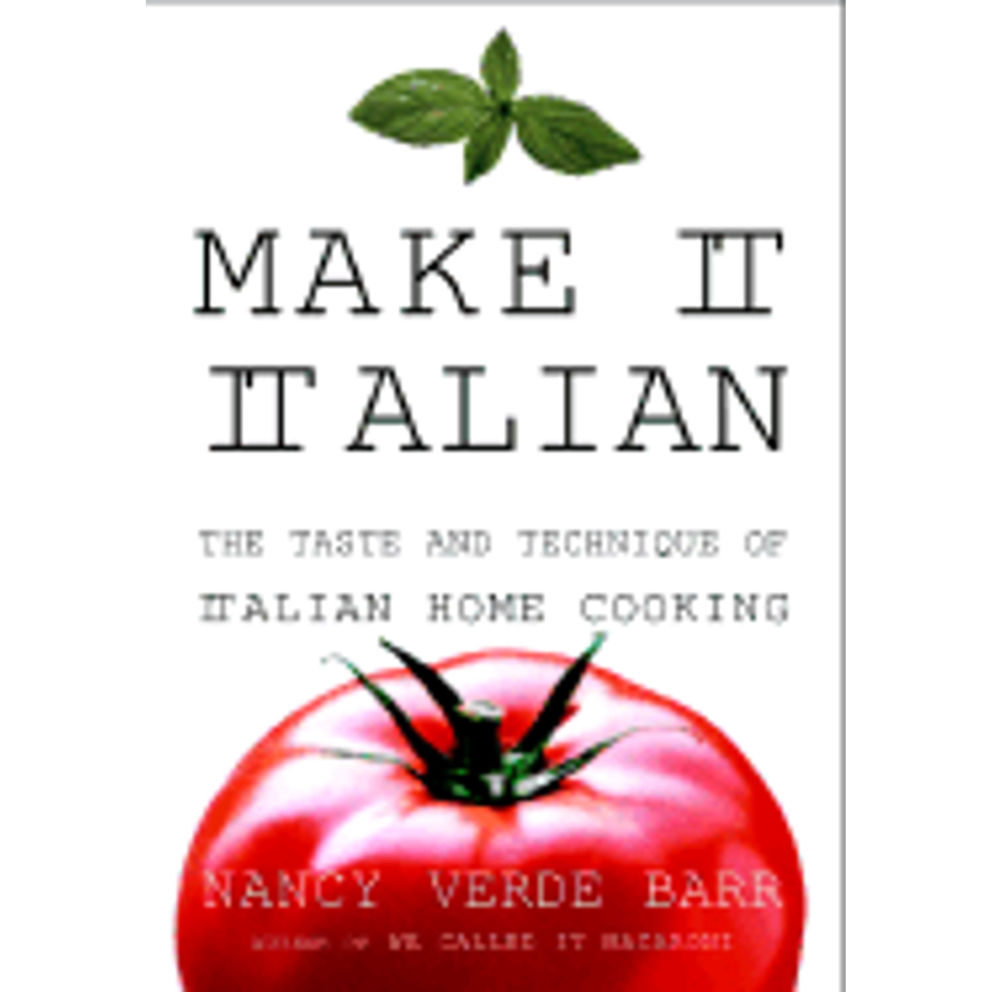 Make It Italian : The Taste and Technique of Italian Home Cooking ...