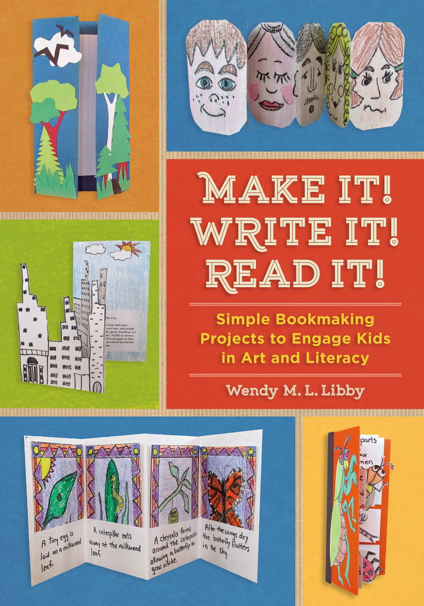 Make It! Write It! Read It! : Simple Bookmaking Projects to Engage Kids ...
