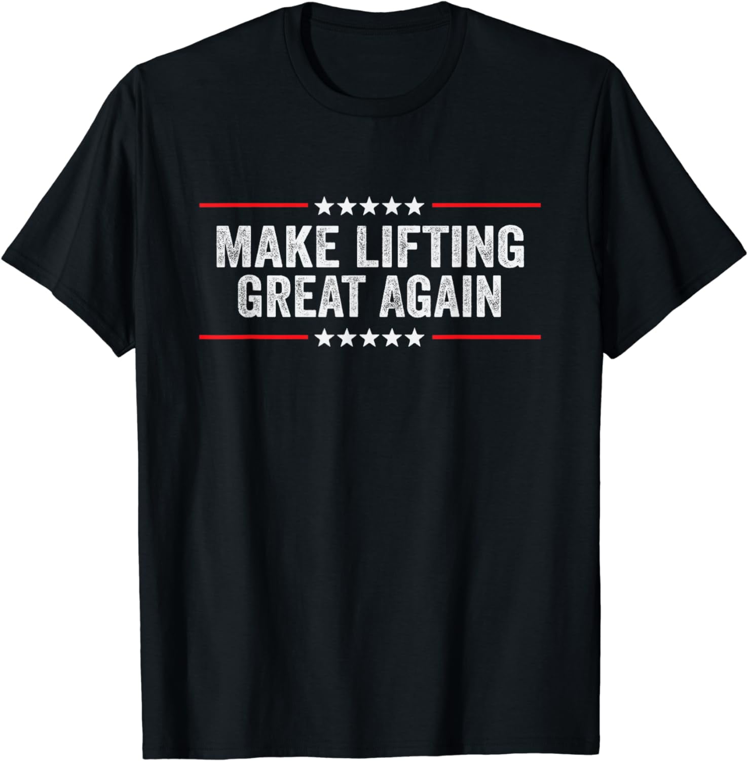 Make Lifting Great Again Funny Weight Lifting Gym T-Shirt - Walmart.com