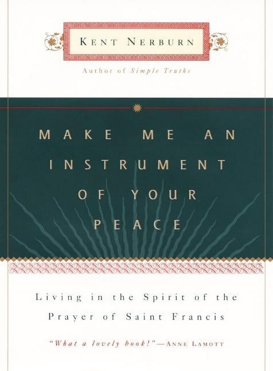 Make Me an Instrument of Your Peace: Living in the Spirit of the Prayer ...