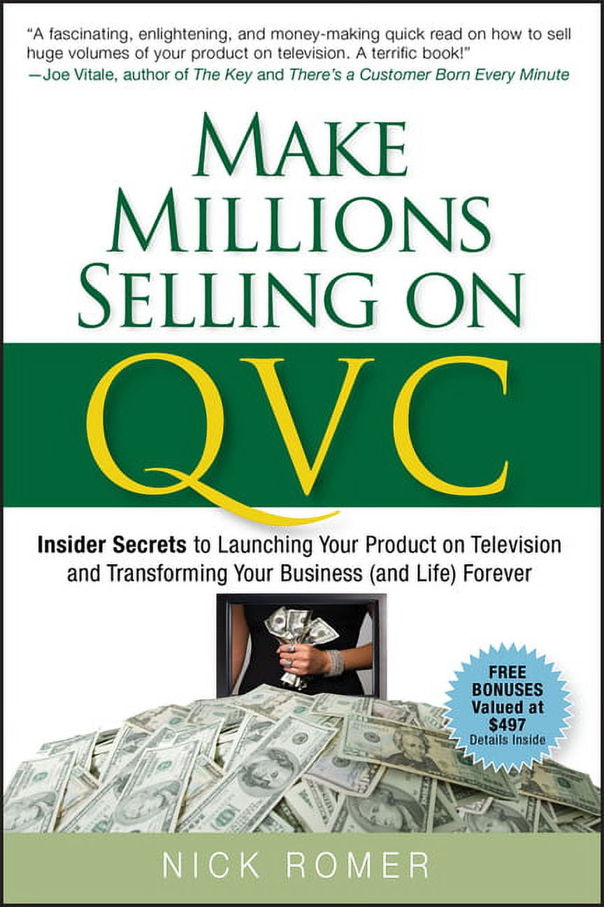 Make Millions Selling on QVC: Insider Secrets to Launching Your Product ...