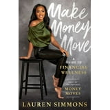 Lauren Simmons: Make Money Move: A Guide to Financial Wellness ...