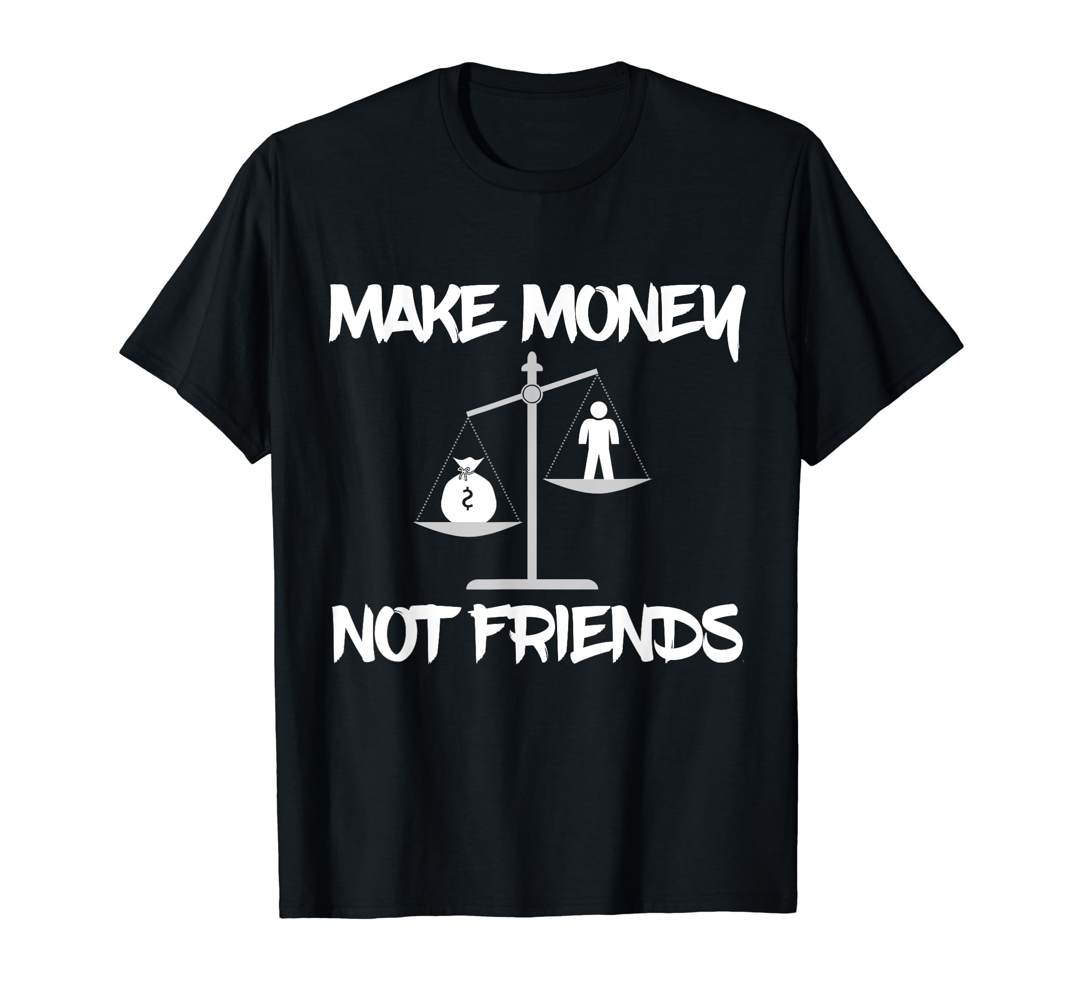 Make Money Not Friends, Scales Tee Shirt - Walmart.com
