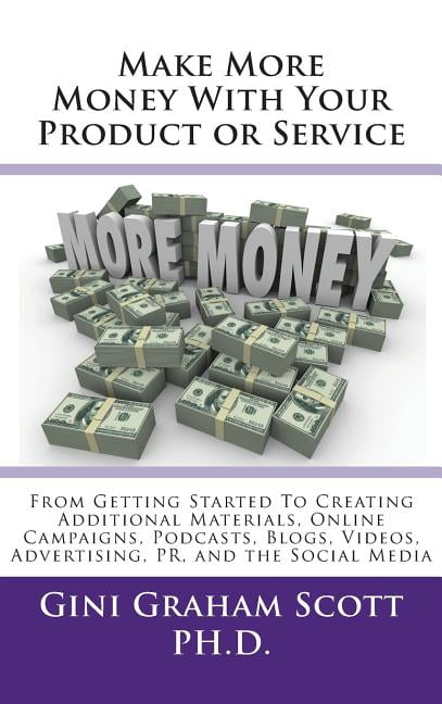 Make More Money with Your Product or Service: From Getting Started to ...