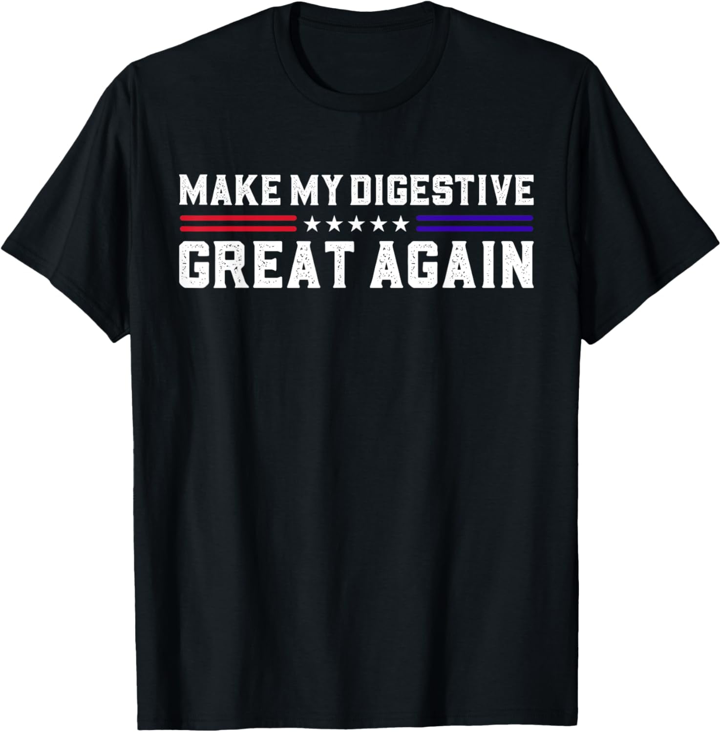 Make My Digestive Great Again Funny Digestive System Health T-Shirt ...